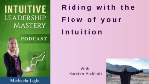 003 Riding with the Flow of your Intuition with Karsten Aichholz ...